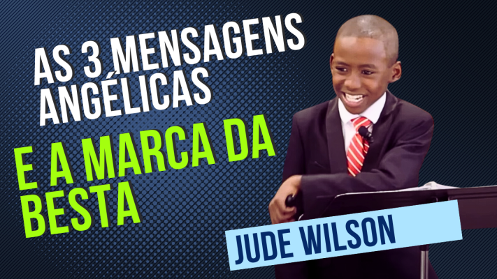 As 3 Mensagens Angélicas e a Marca da Besta - Jude Wilson. | Terceiro Anjo